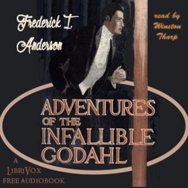 Adventures Of The Infallible Godahl by Frederick Irving Anderson (1877 ...