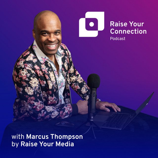 Raise Your Connection Podcast with Marcus Thompson | Podcast on Spotify