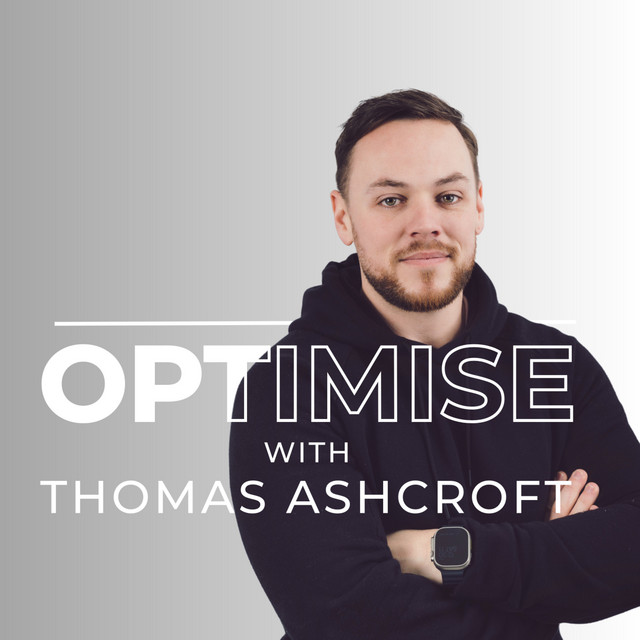 Optimise with Thomas Ashcroft | Podcast on Spotify