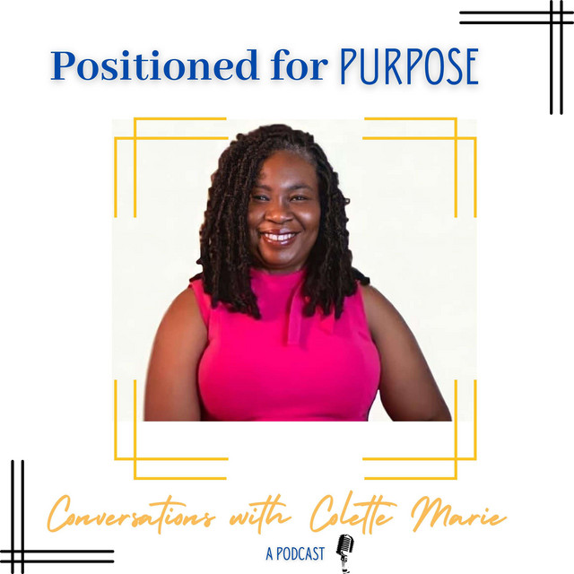 Positioned for Purpose Conversations with Colette Marie | Podcast on ...