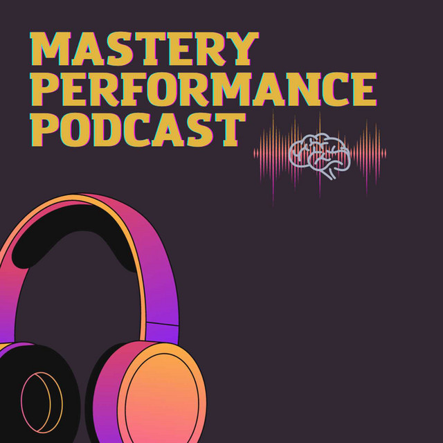 Mastery Performance Podcast | Podcast on Spotify
