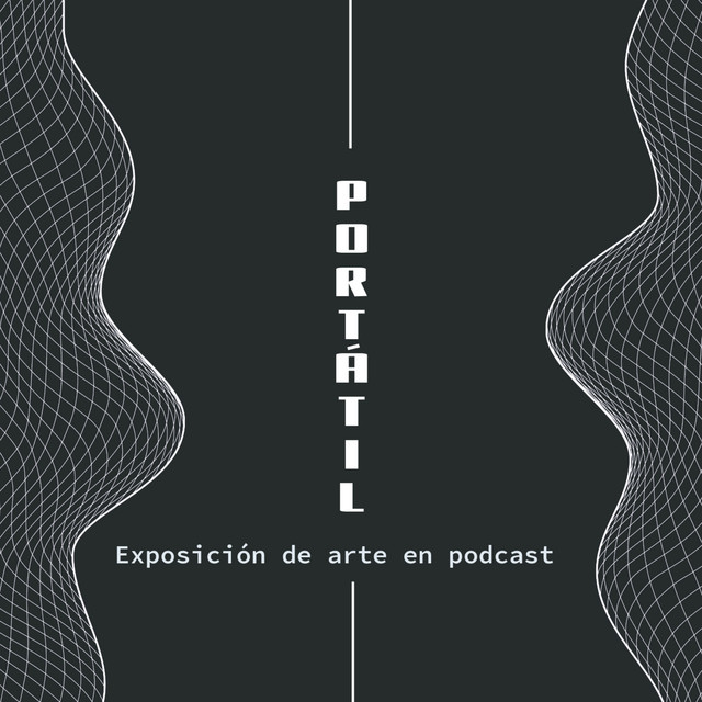 PORTÁTIL - Exposición de arte en podcast | Podcast on Spotify
