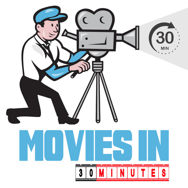 Movies in 30 Minutes | Podcast on Spotify