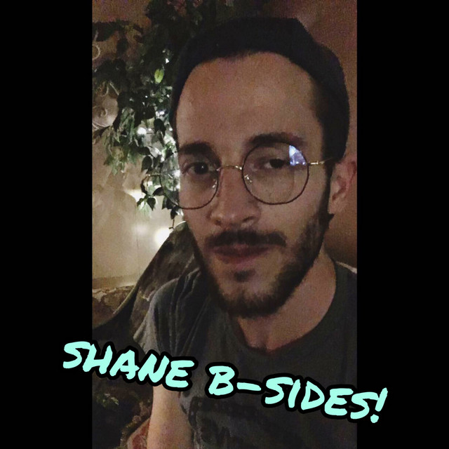 shane b-sides! | Podcast on Spotify