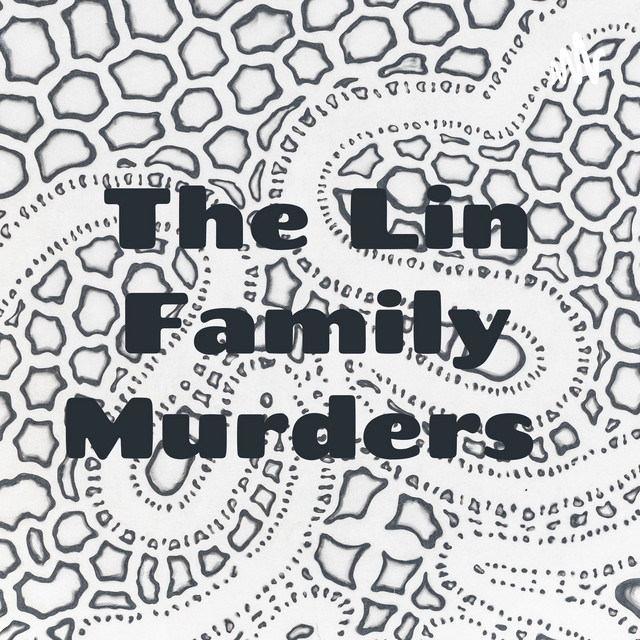 The Lin Family Murders | Podcast on Spotify