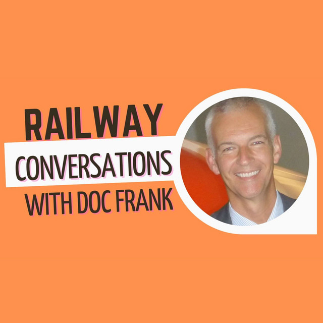 Railway Conversations with Doc Frank | Podcast on Spotify