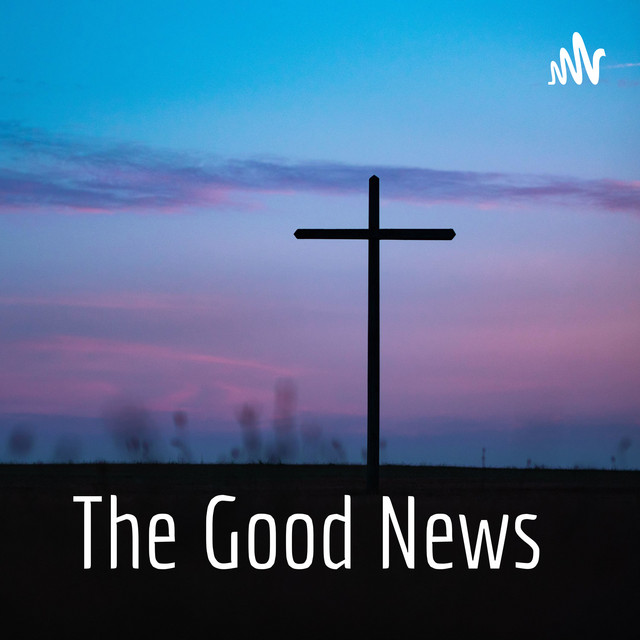 The Good News | Podcast on Spotify