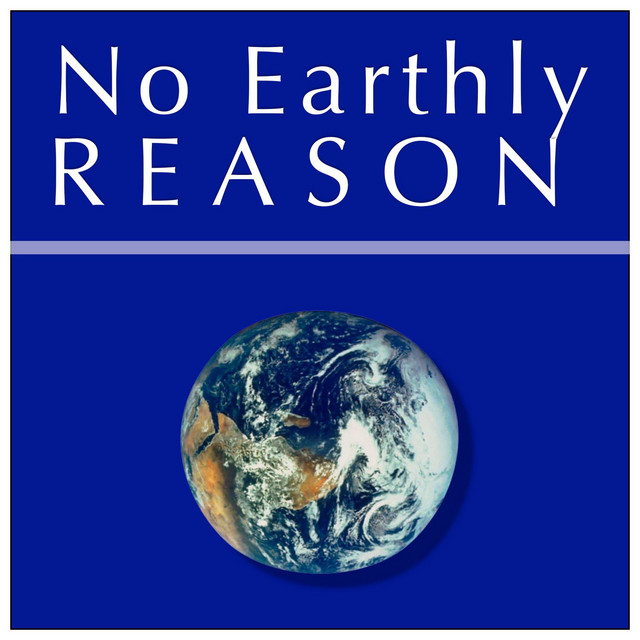 No Earthly Reason | Podcast on Spotify