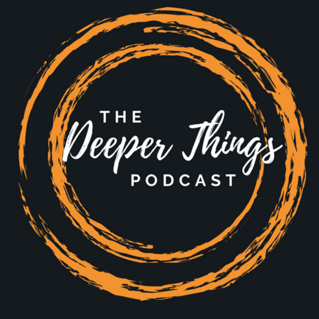 The Deeper Things Podcast | Podcast on Spotify