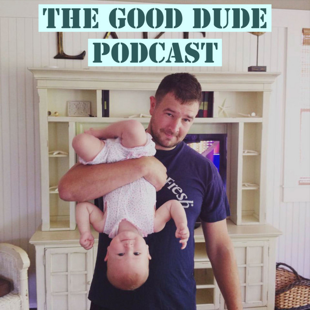 The Good Dude Podcast | Podcast on Spotify
