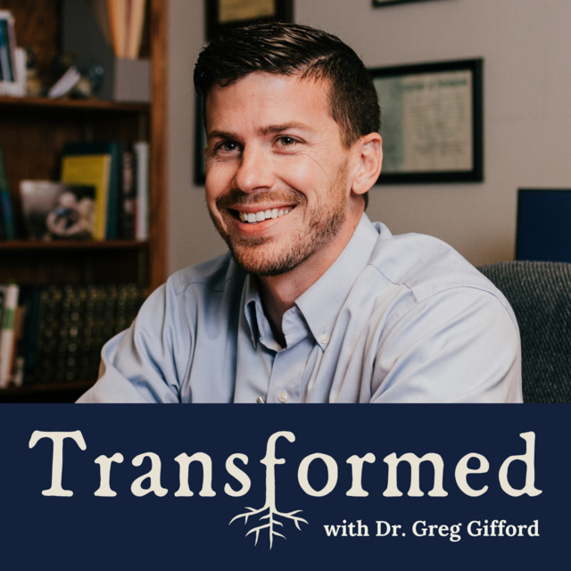 Transformed with Dr. Greg Gifford | Podcast on Spotify