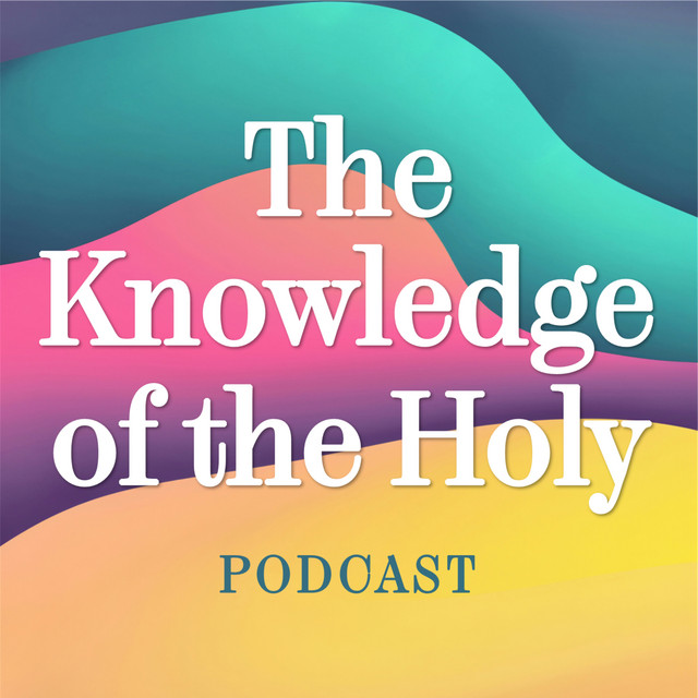 Ep 12 | The Faithfulness of God - The Knowledge of the Holy | Podcast ...
