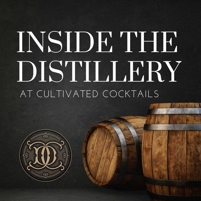 Inside the Distillery at Cultivated Cocktails | Podcast on Spotify