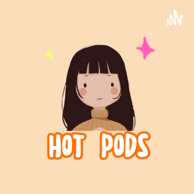 Hot Pods | Podcast on Spotify