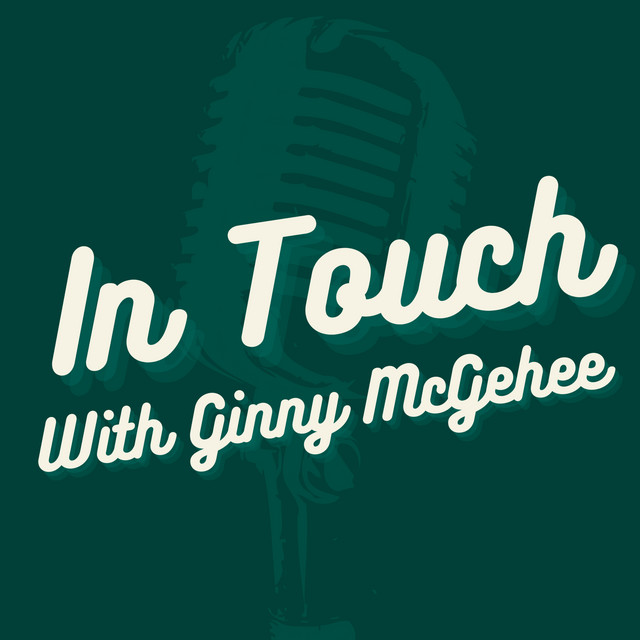 In Touch with Ginny McGehee | Podcast on Spotify