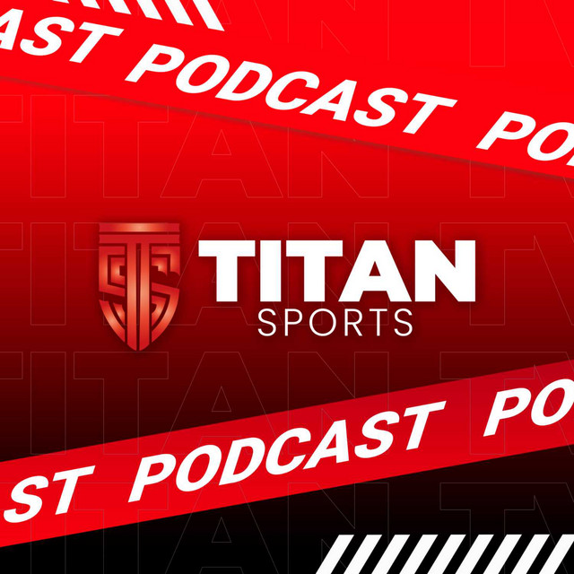 Titan Sports | Podcast on Spotify