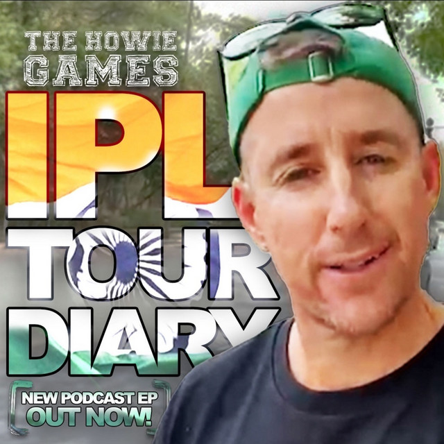 Howie's Indian Premier League Tour Diary: Episode 2 – The Howie Games ...