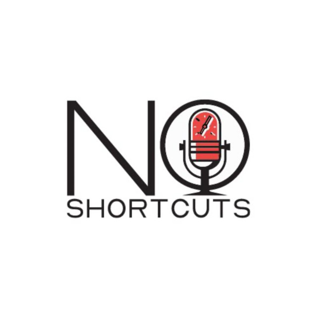 The No Shortcuts Podcast | Podcast on Spotify