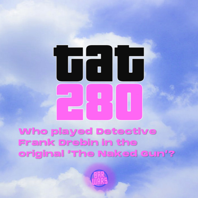 280: Who played Detective Frank Drebin in the original The Naked Gun ...