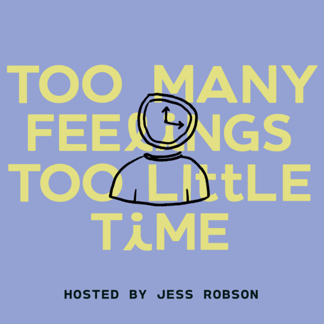 Too Many Feelings, Too Little Time | Podcast on Spotify