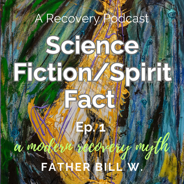 Science Fiction - Spirit Fact: A Modern Recovery Myth - Father Bill W ...