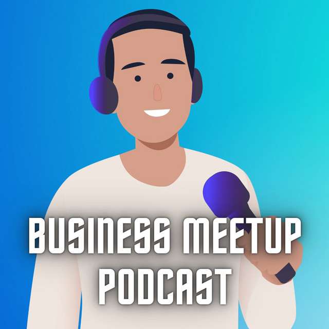 Business Meetup Podcast | Podcast on Spotify