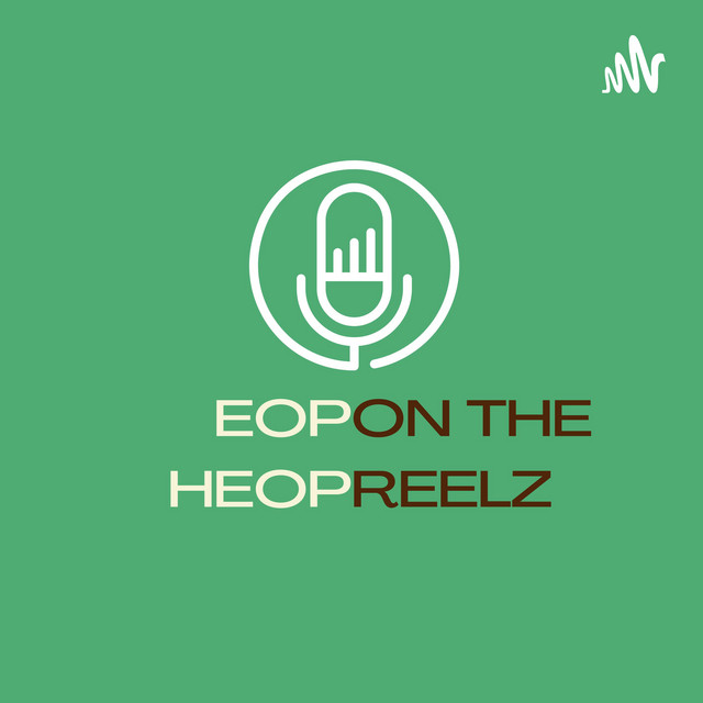 EOP HEOP On The Reelz Podcast On Spotify