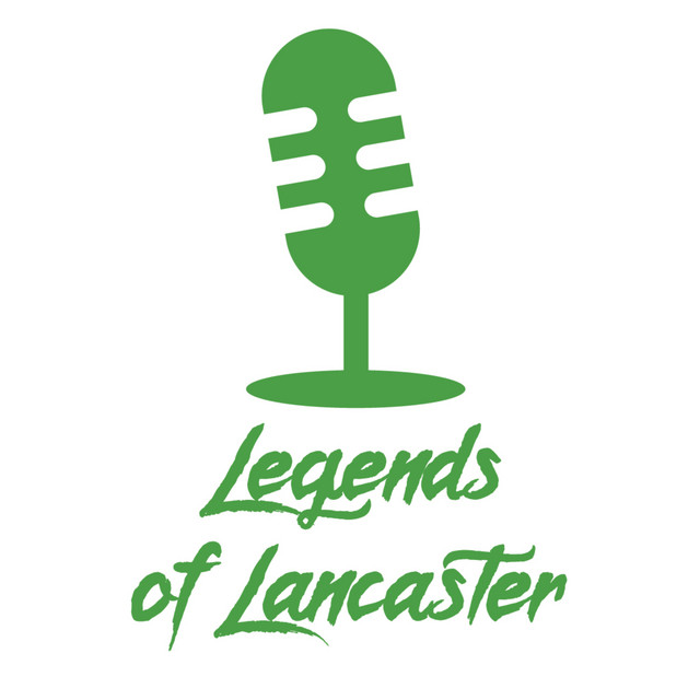 Legends of Lancaster | Podcast on Spotify