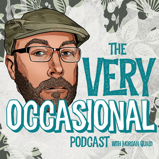 The Very Occasional Podcast with Morgan Quaid | Podcast on Spotify