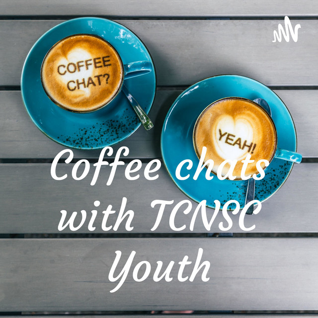 Coffee chats with TCNSC Youth | Podcast on Spotify