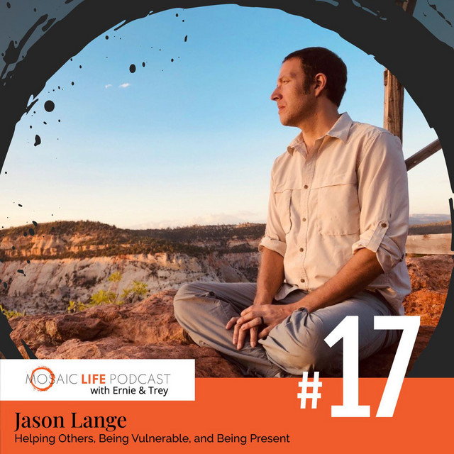 Jason Lange - Helping Others, Being Vulnerable, and Being Present - The ...