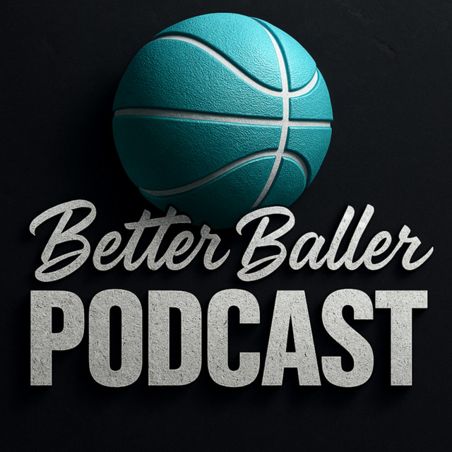 Better Baller Podcast | Podcast on Spotify