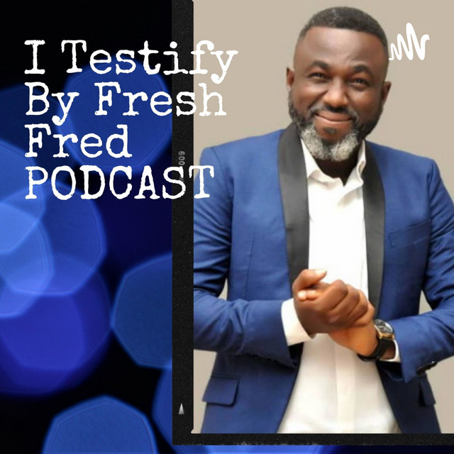 I Testify By Fresh Fred | Podcast on Spotify