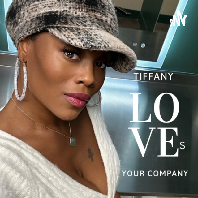 Tiffany Loves Your Company | Podcast on Spotify
