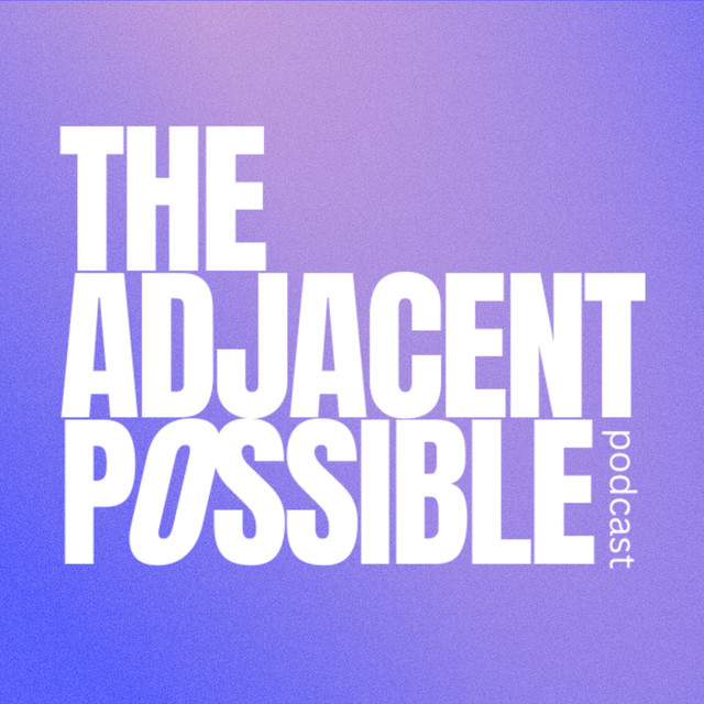 The Adjacent Possible | Podcast on Spotify