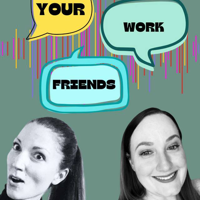Your Work Friends | Podcast on Spotify