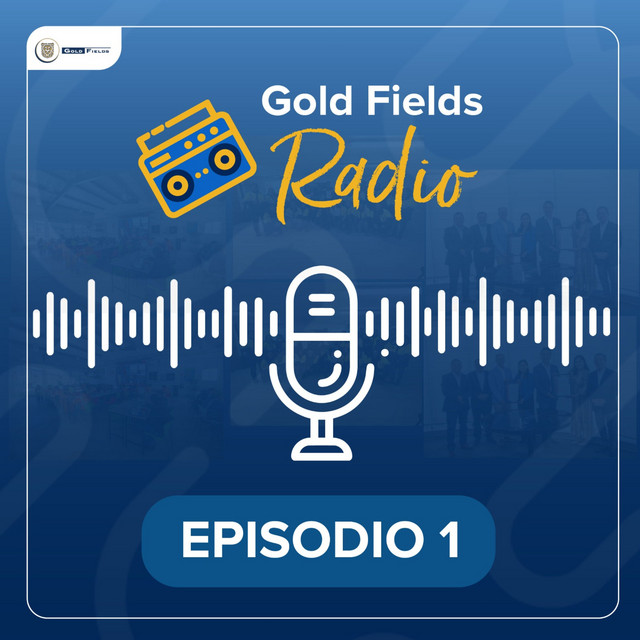 Episodio 1: Bienvenidos a Gold Fields Radio - Gold Fields Radio ...