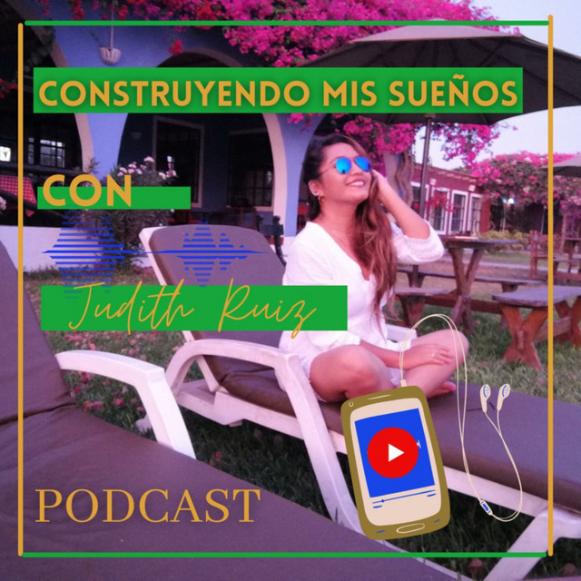 Construyendo Mis Sueños con Judith Ruiz | Podcast on Spotify