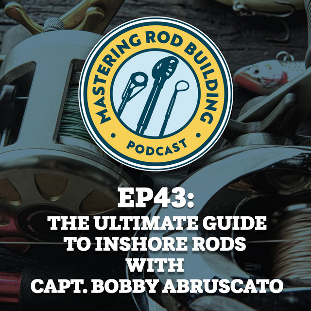 The Ultimate Guide to Inshore Rods with Capt. Bobby Abruscato ...