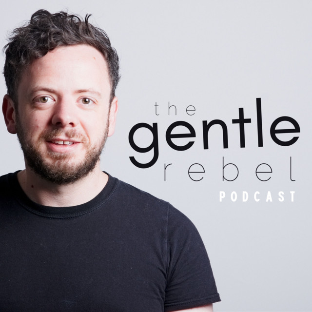 The Gentle Rebel Podcast | Podcast on Spotify