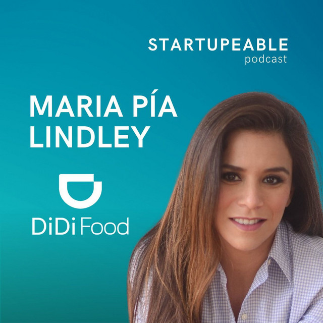 114. María Pía Lindley, Didi Food | Cómo Funciona el Negocio de ...