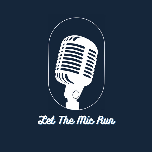 Let The Mic Run | Podcast on Spotify
