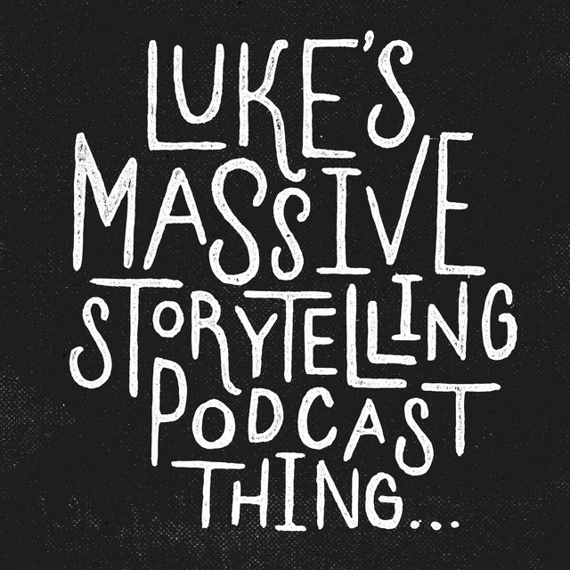 Luke's Massive Storytelling Podcast Thing ... | Podcast on Spotify