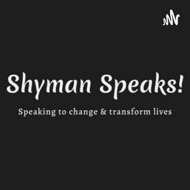 Shyman Speaks | Podcast on Spotify