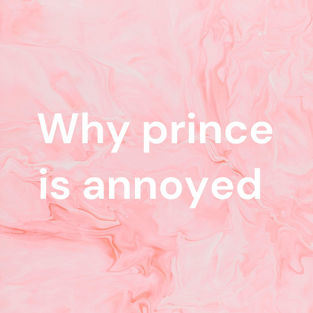 Why prince is annoyed | Podcast on Spotify