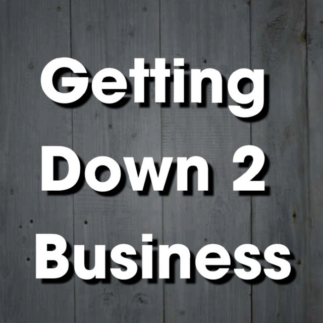 Getting Down 2 Business | Podcast on Spotify