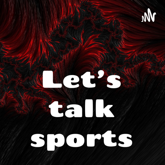 Let’s talk sports | Podcast on Spotify