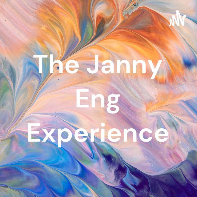 The Janny Eng Experience | Podcast on Spotify