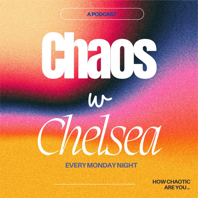 Chaos w/ Chelsea | Podcast on Spotify
