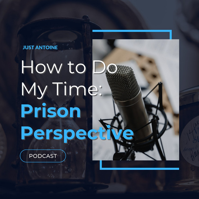 How to Do My Time: Prison Perspective | Podcast on Spotify